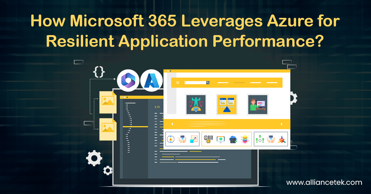 How Microsoft 365 Leverages Azure for Resilient Application Performance?