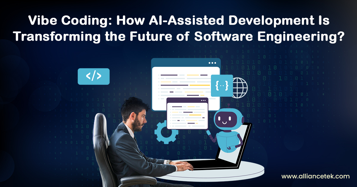 Vibe Coding: How AI-Assisted Development Is Transforming the Future of Software Engineering?